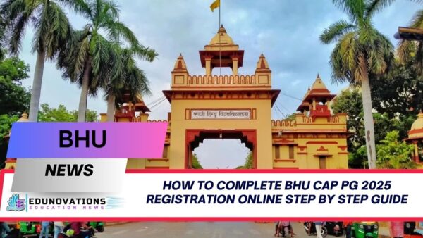 How To Complete BHU CAP PG 2025 Registration Online Step By Step Guide ...