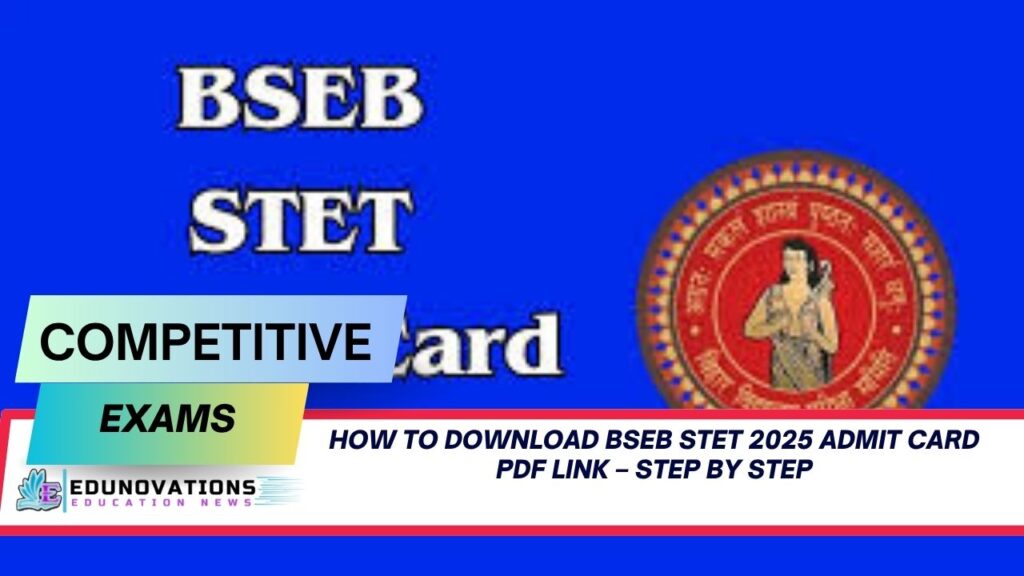 How To Download BSEB STET 2025 Admit Card PDF Link – Step By Step - Education News Today