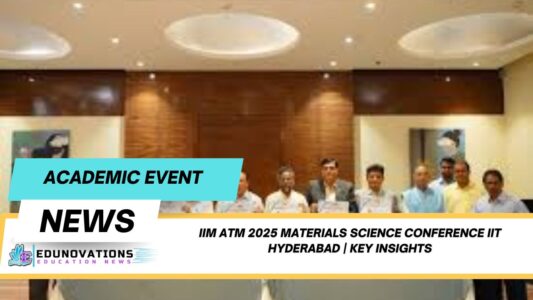 IIM ATM 2025 Materials Science Conference IIT Hyderabad | Key Insights ...