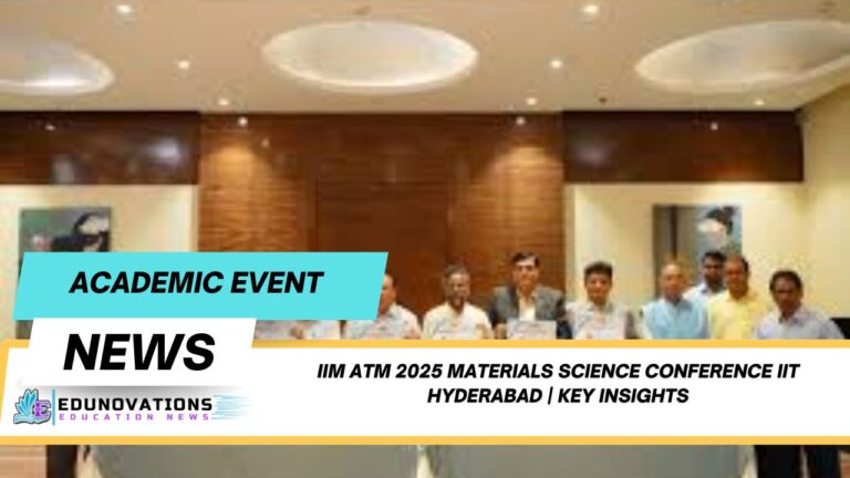 IIM ATM 2025 Materials Science Conference IIT Hyderabad | Key Insights ...