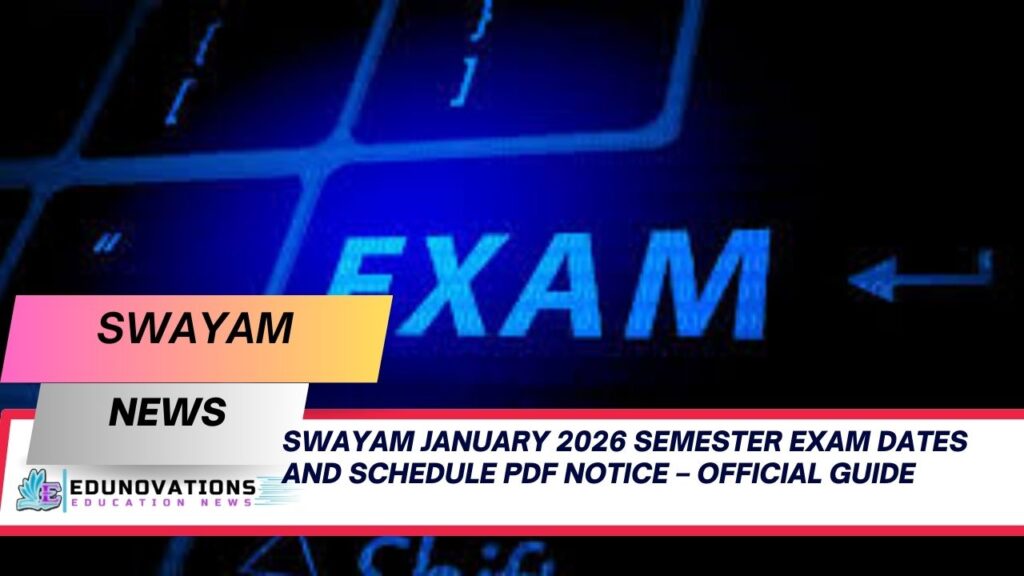SWAYAM January 2026 Semester Exam Dates And Schedule PDF Notice ...